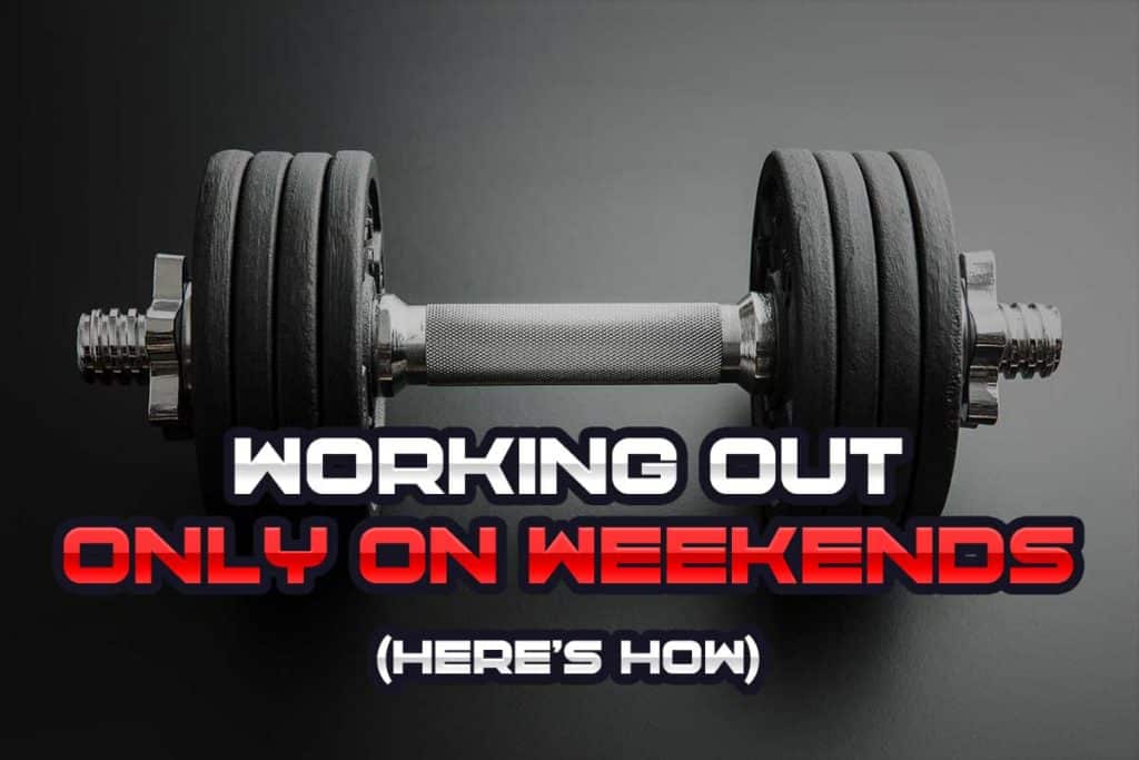 Here's How To Workout Only On Weekends (And Still Get Results ...