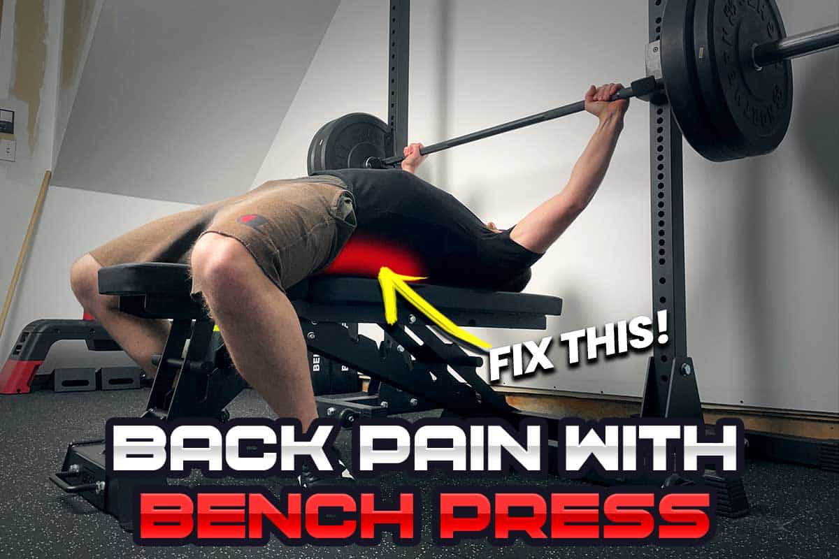 Back Pain With Bench Press Causes Fixes Ultimate Guide Strength