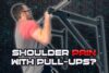 Why you Have Shoulder Pain with Pull-ups (Here's the Fix) - Strength ...