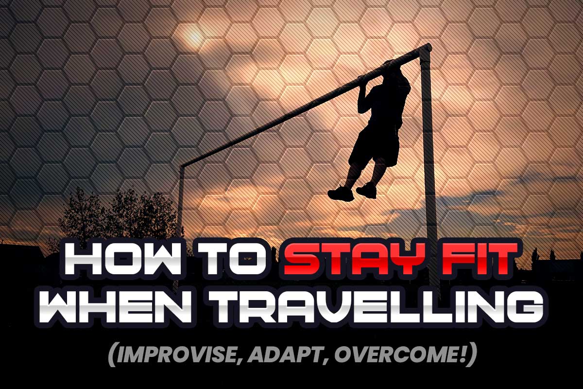 Staying Fit When You Travel: Easy, Practical, & Proven Tips - Strength ...